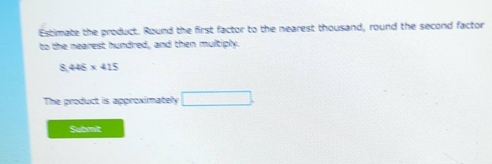 Solved: Estimate the product. Round the first factor to the nearest ...