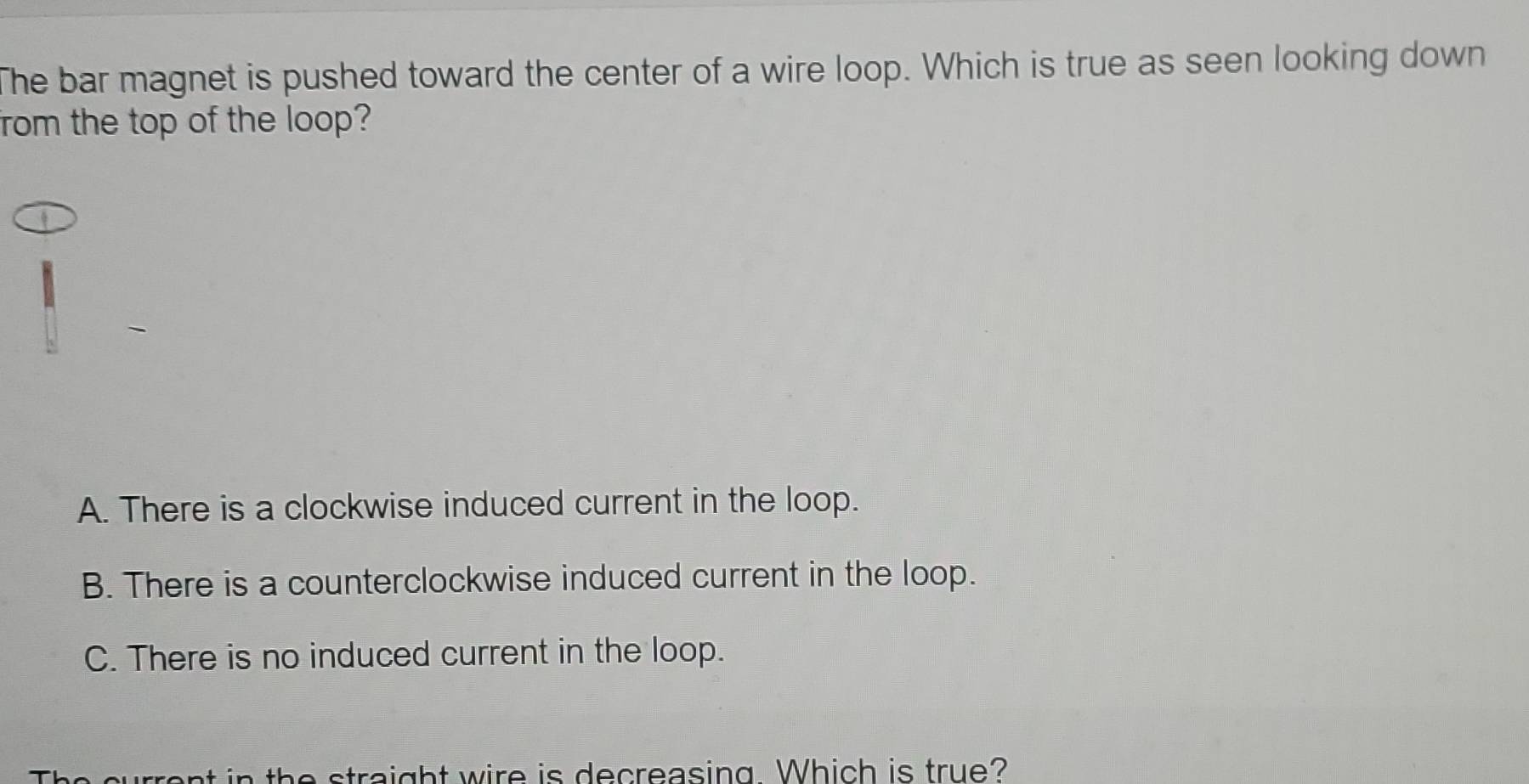 Solved: The bar magnet is pushed toward the center of a wire loop ...