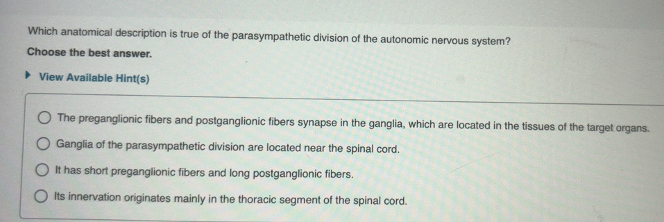Solved: Which anatomical description is true of the parasympathetic ...