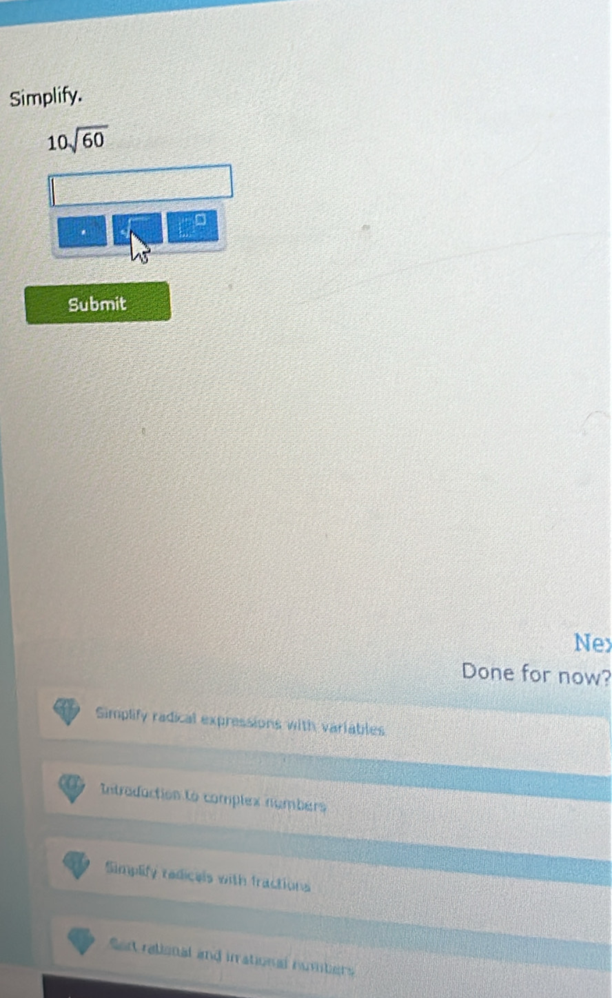 Solved: Simplify. 10sqrt(60) Submit Nex Done for now? Simplify radical ...