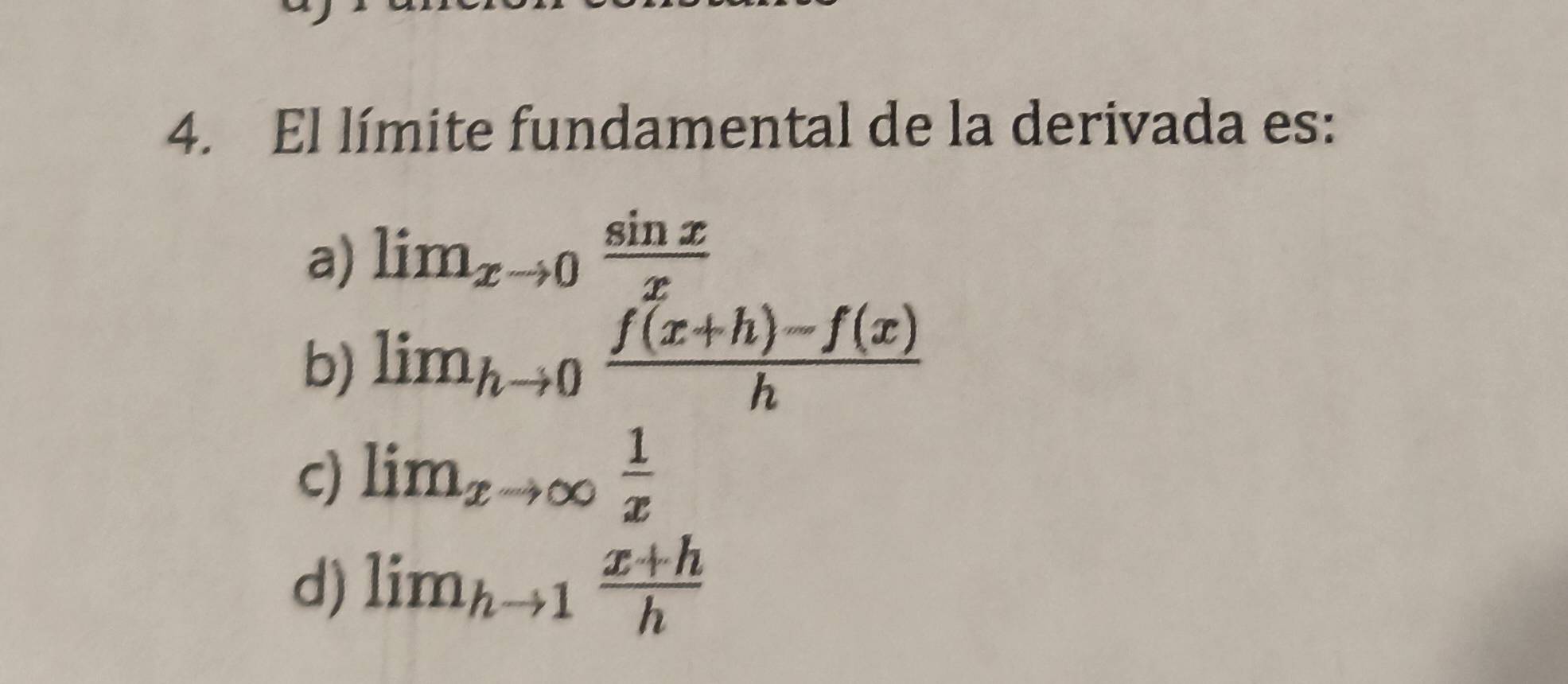 Resuelto:El límite fundamental de la derivada es: a) lim_xto 0 sin x/x ...