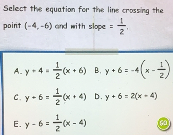 Solved: Select the equation for the line crossing the point (-4,-6) and ...