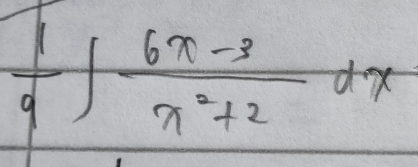 Selesai: 1/9 ∈t (6x-3)/x^2+2 dx
