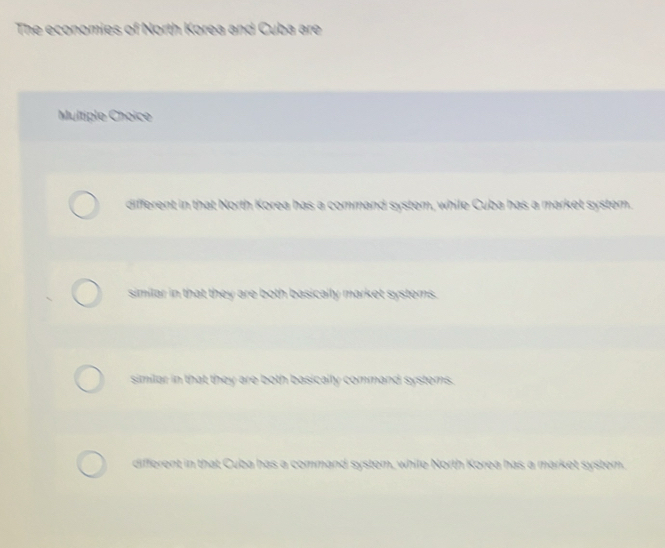 Solved: The economies of North Korea and Cuba are Multiple Choice ...