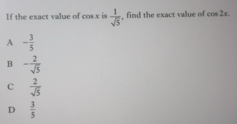 Solved: If the exact value of cos x is 1/sqrt(5) , find the exact value ...