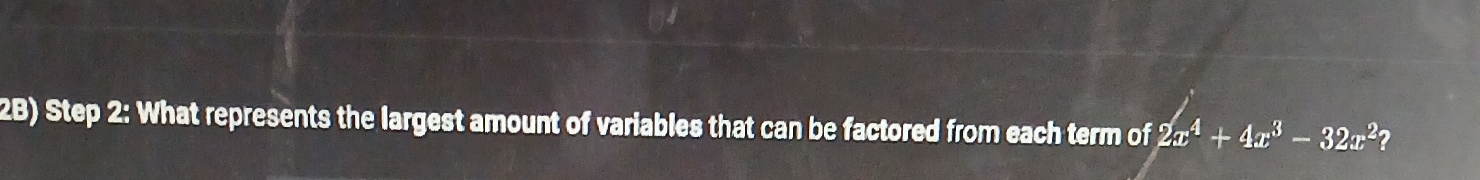 Solved: 2B) Step 2: What represents the largest amount of variables ...