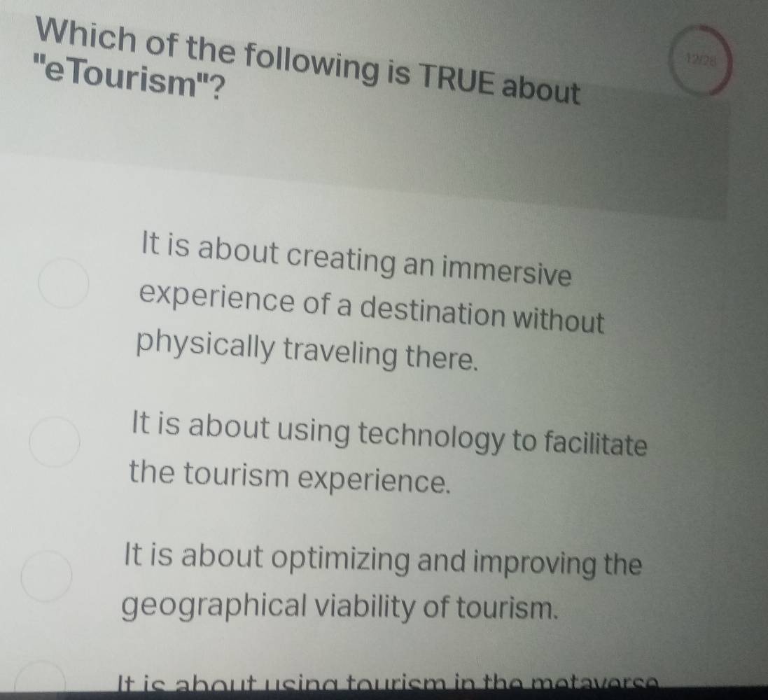 Solved: 12/28 Which of the following is TRUE about "eTourism'? It is ...