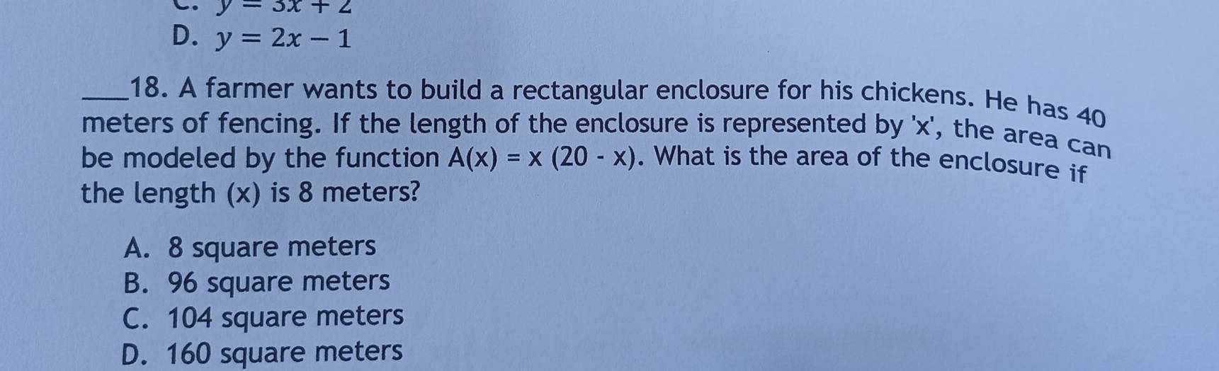 Solved: y-3x+2 D. y=2x-1 _18. A farmer wants to build a rectangular ...