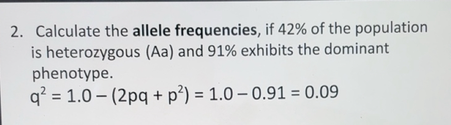 Solved: Calculate the allele frequencies, if 42% of the population is ...