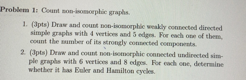 Giải quyết:Problem 1: Count non-isomorphic graphs. 1. (3pts) Draw and ...