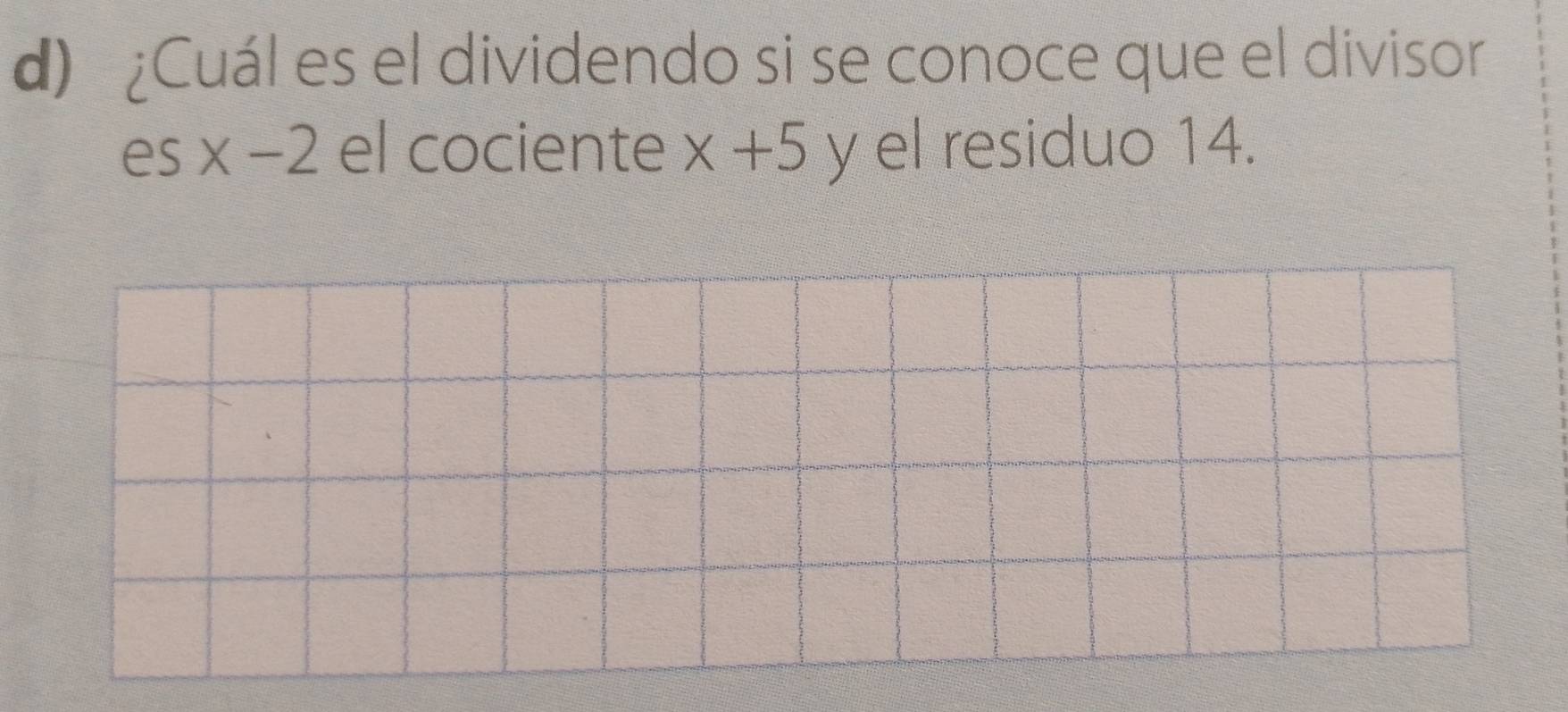 Resuelto:¿Cuál es el dividendo si se conoce que el divisor esx-2 el ...