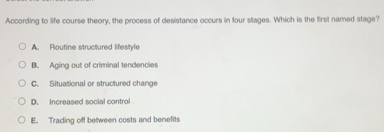 Solved: According to life course theory, the process of desistance ...