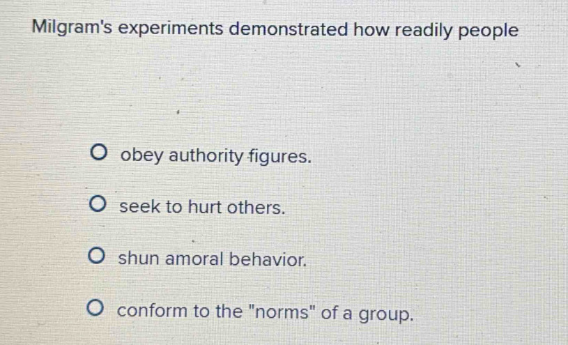 Solved: Milgram's experiments demonstrated how readily people obey ...