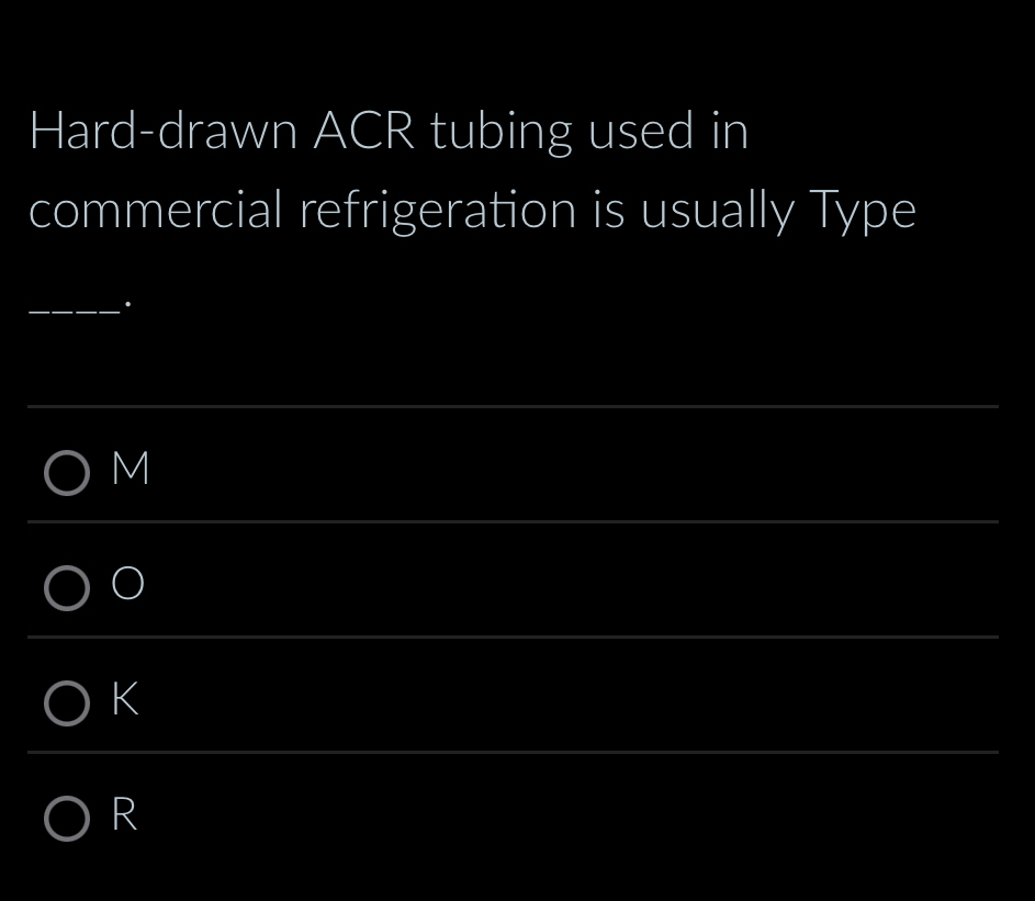 Solved: Hard-drawn ACR tubing used in commercial refrigeration is ...