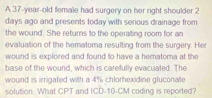 Solved: A 37-year-old female had surgery on her right shoulder 2 days ...