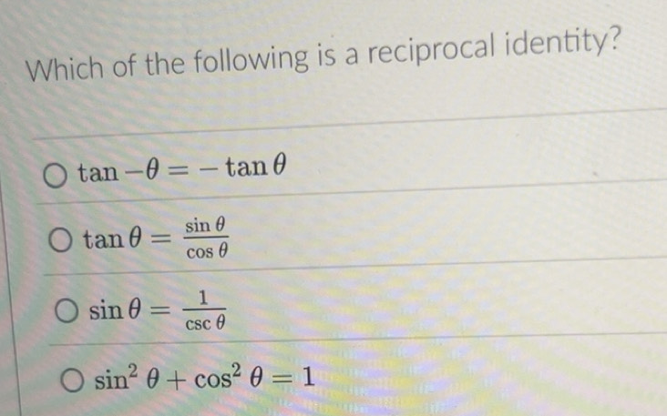 Solved: Which of the following is a reciprocal identity? tan -θ =-tan θ ...