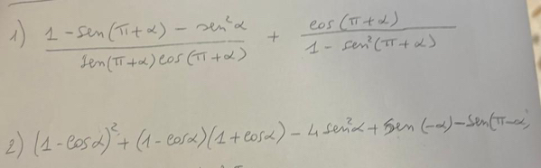 Risolto: (1-sin (π +alpha )-sin^2alpha )/tan (π +alpha )cos (π +alpha ...