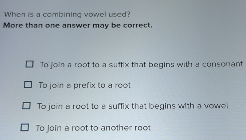 Solved: When is a combining vowel used? More than one answer may be ...