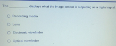 Gelöst:The_ displays what the image sensor is outputting as a digital ...