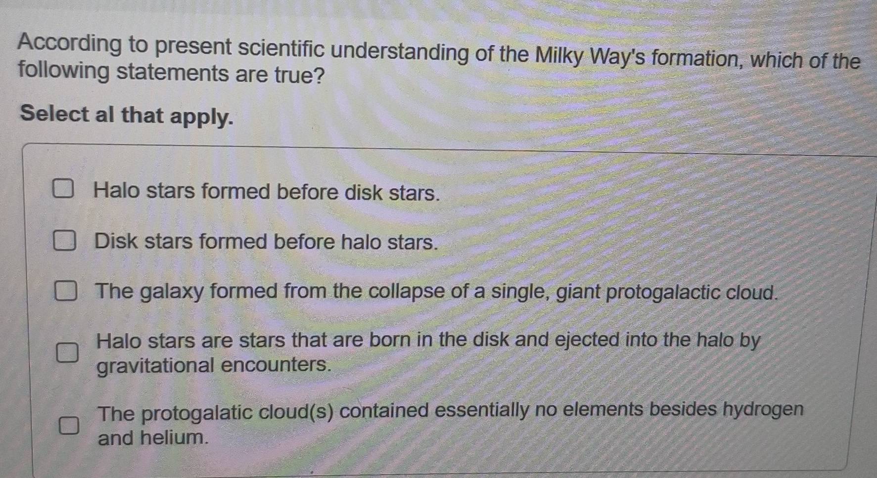 Solved: According to present scientific understanding of the Milky Way ...