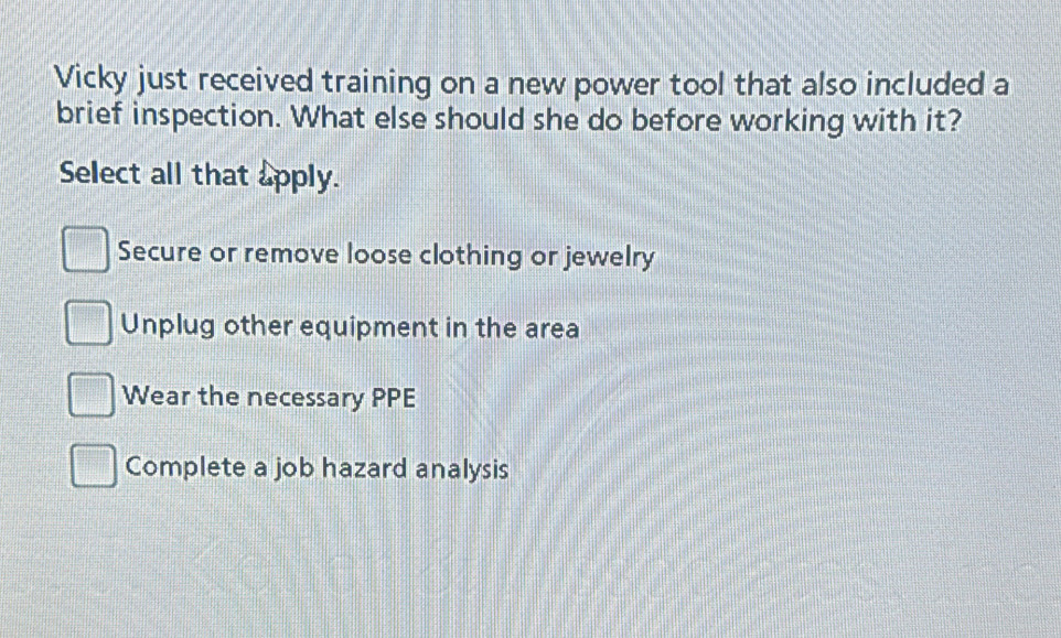 Solved: Vicky just received training on a new power tool that also ...