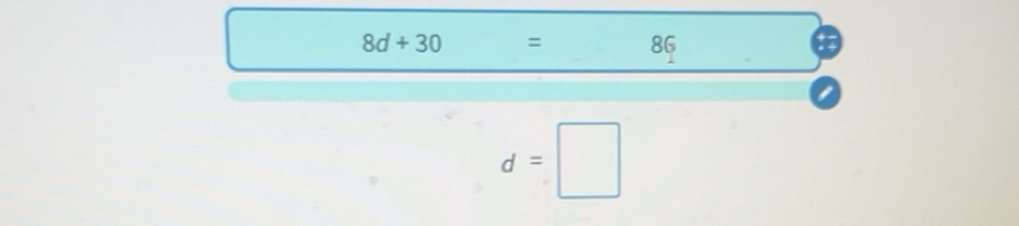 Solved: 8d+30 = 86 d= [Math]