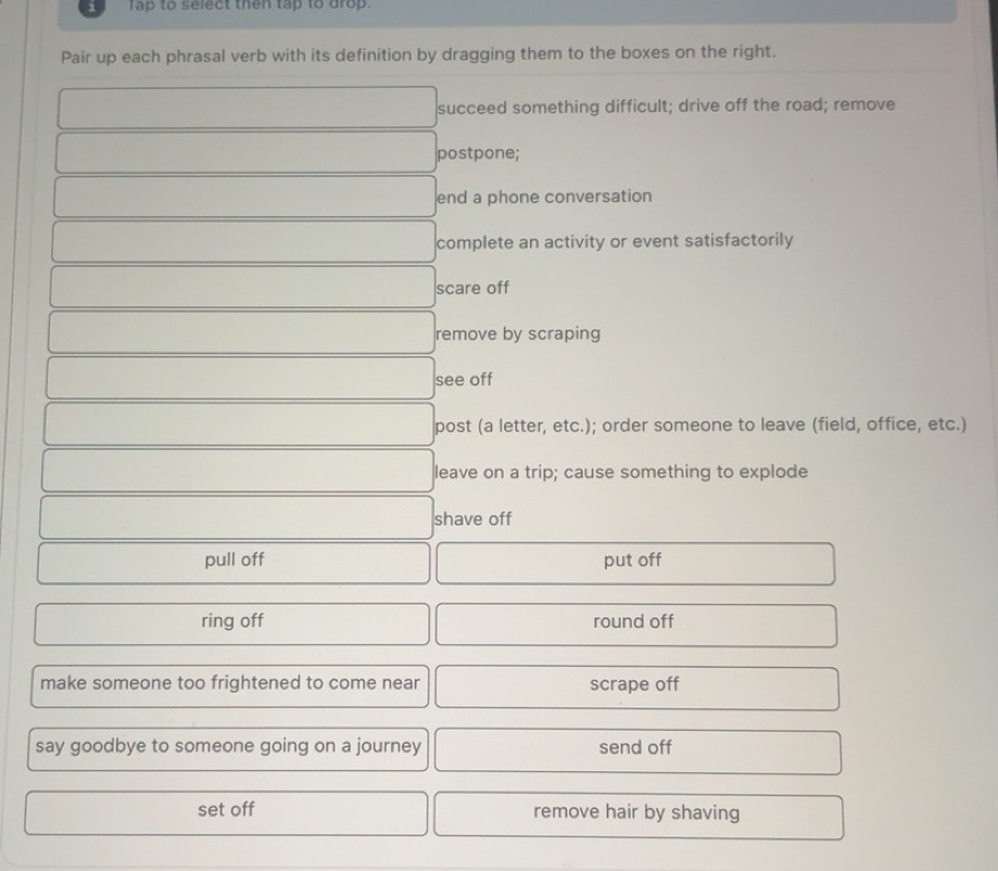 Résolu :Tap to select then tap to drop. Pair up each phrasal verb with ...