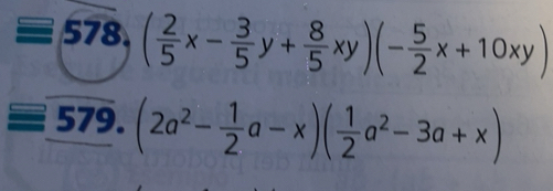 Risolto:equiv 578,( 2/5 x- 3/5 y+ 8/5 xy)(- 5/2 x+10xy) =579.(2a^2- 1/2 ...