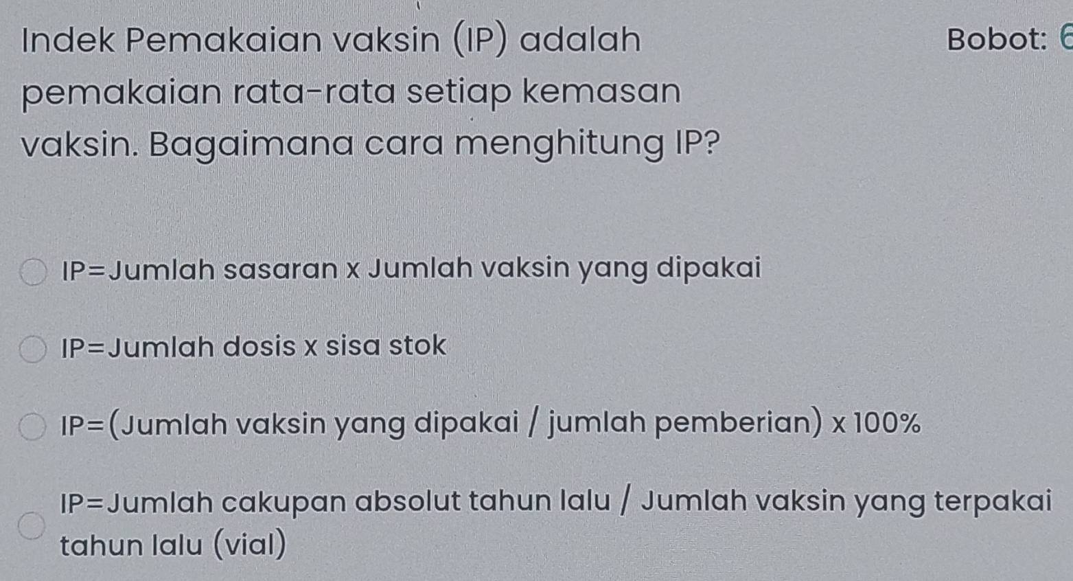Telah dijawab:Indek Pemakaian vaksin (IP) adalah Bobot: pemakaian rata ...