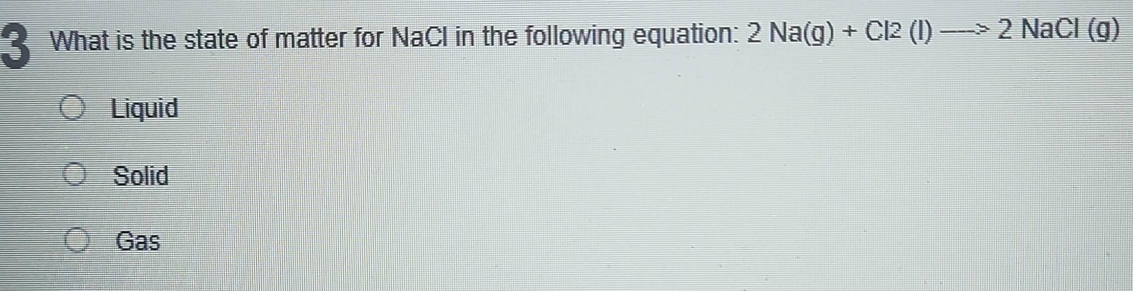Solved: What is the state of matter for NaCl in the following equation ...