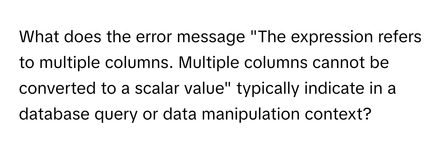 Solved: What does the error message "The expression refers to multiple ...
