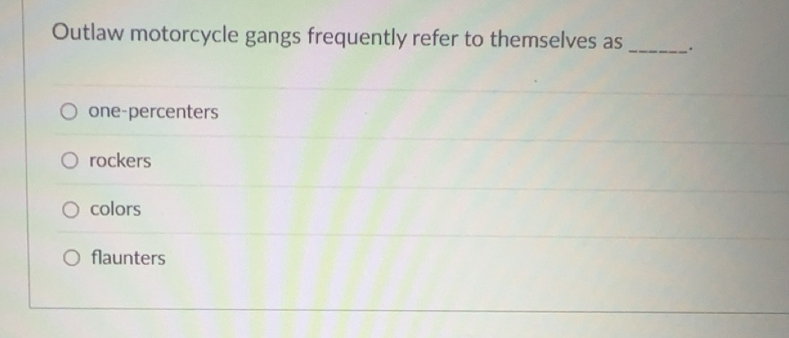 Solved: Outlaw motorcycle gangs frequently refer to themselves as ...