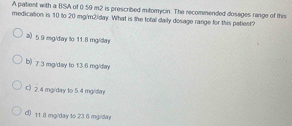 Solved: A patient with a BSA of 0.59 m2 is prescribed mitomycin. The ...