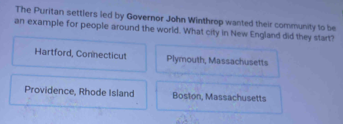Solved: The Puritan settlers led by Governor John Winthrop wanted their ...