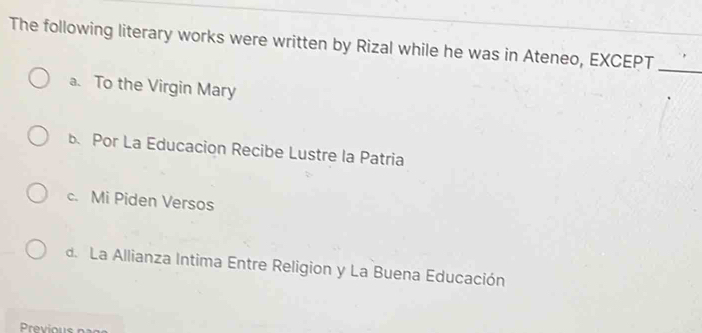 Solved: The following literary works were written by Rizal while he was ...
