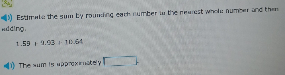 Solved: Estimate the sum by rounding each number to the nearest whole ...