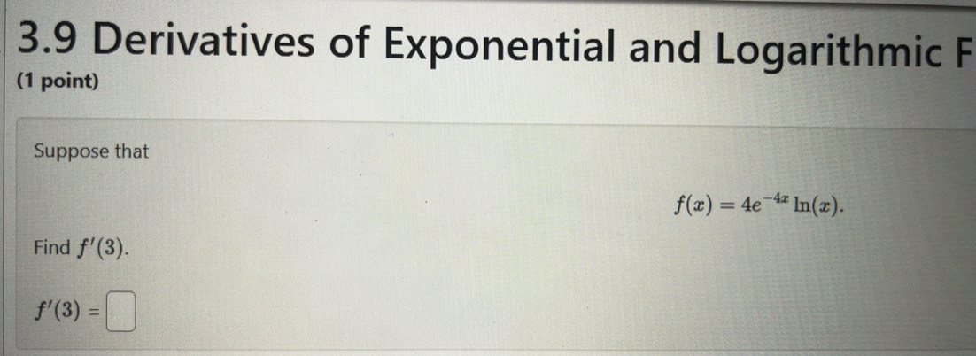 Solved: 3.9 Derivatives of Exponential and Logarithmic F (1 point ...