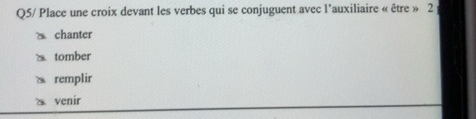 Résolu :Q5/ Place une croix devant les verbes qui se conjuguent avec l ...