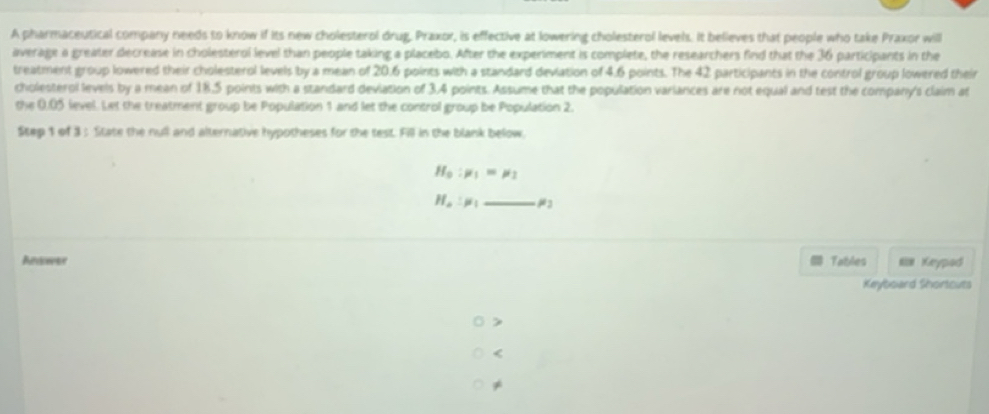 Solved: A pharmaceutical company needs to know if its new cholesterol ...