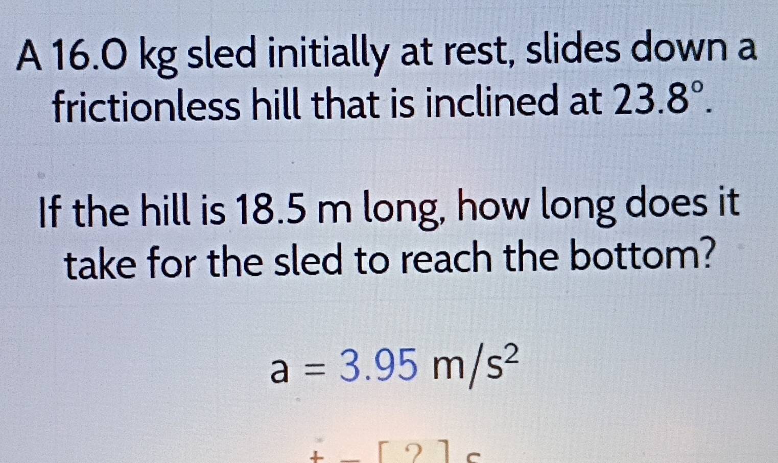 Solved: A 16.0 kg sled initially at rest, slides down a frictionless ...