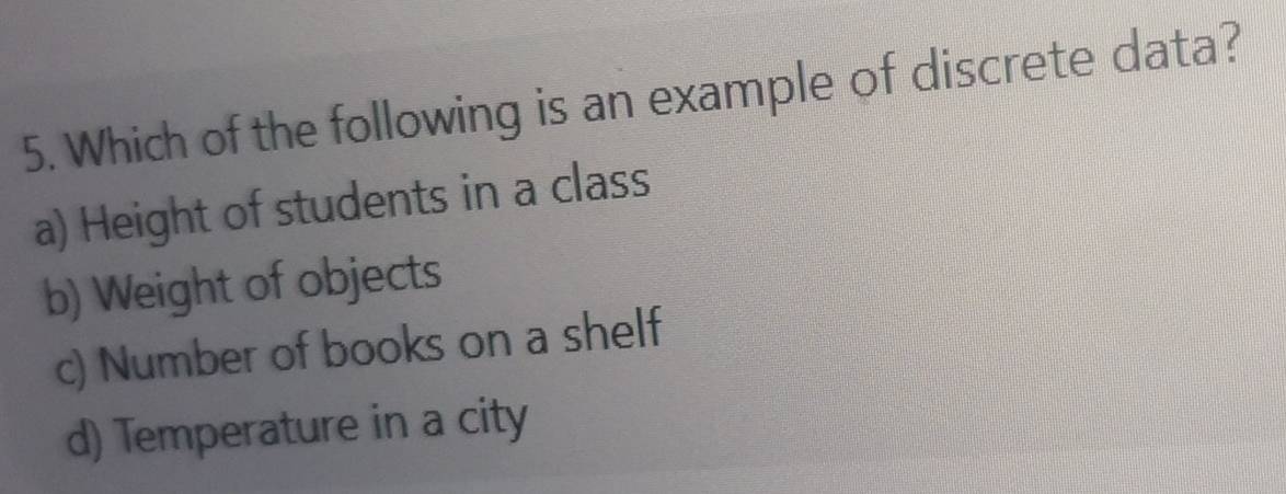 Solved: Which of the following is an example of discrete data? a ...