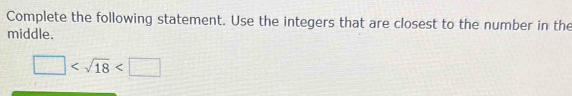 Solved: Complete the following statement. Use the integers that are ...