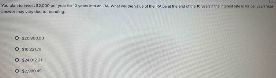 Solved: You plan to invest $2,000 per year for 10 years into an IRA ...