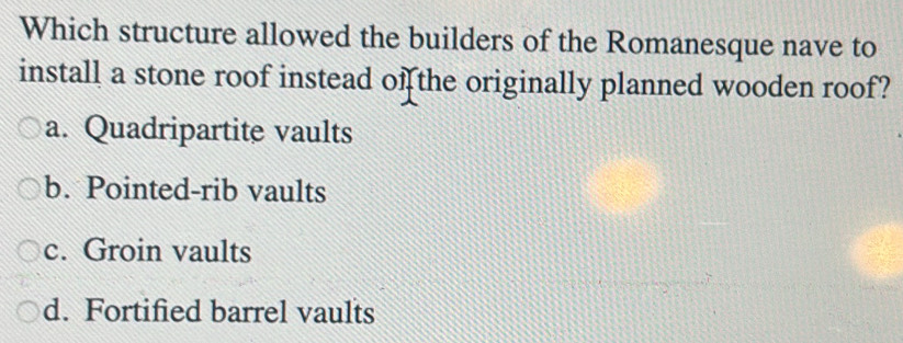 Solved: Which structure allowed the builders of the Romanesque nave to ...