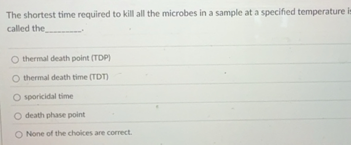 Solved: The shortest time required to kill all the microbes in a sample ...