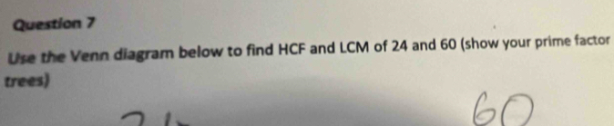 Solved: Use the Venn diagram below to find HCF and LCM of 24 and 60 ...