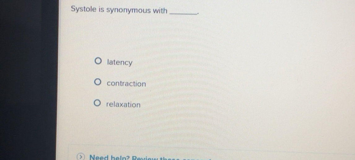 Solved: Systole is synonymous with_ latency contraction relaxation Need ...