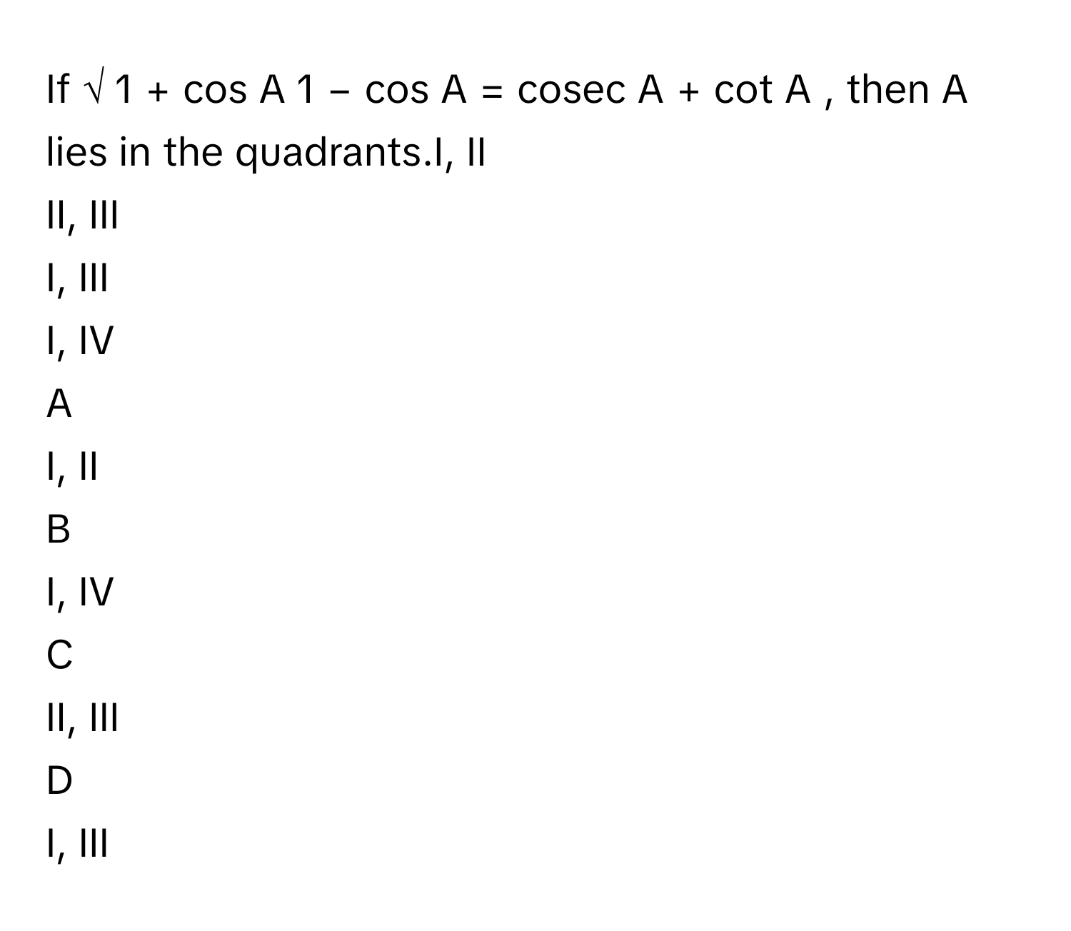 Solved: If √ 1 + cos A 1 − cos A = cosec A + cot A , then [Math]