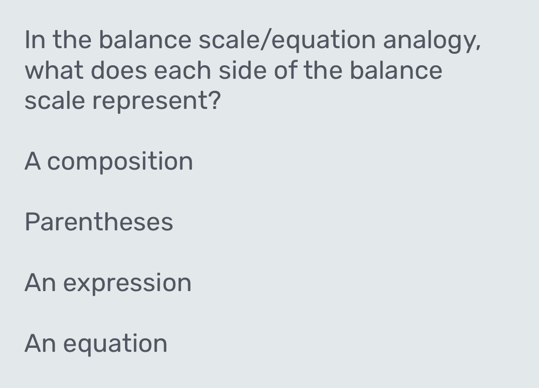 Solved: In the balance scale/equation analogy, what does each side of ...