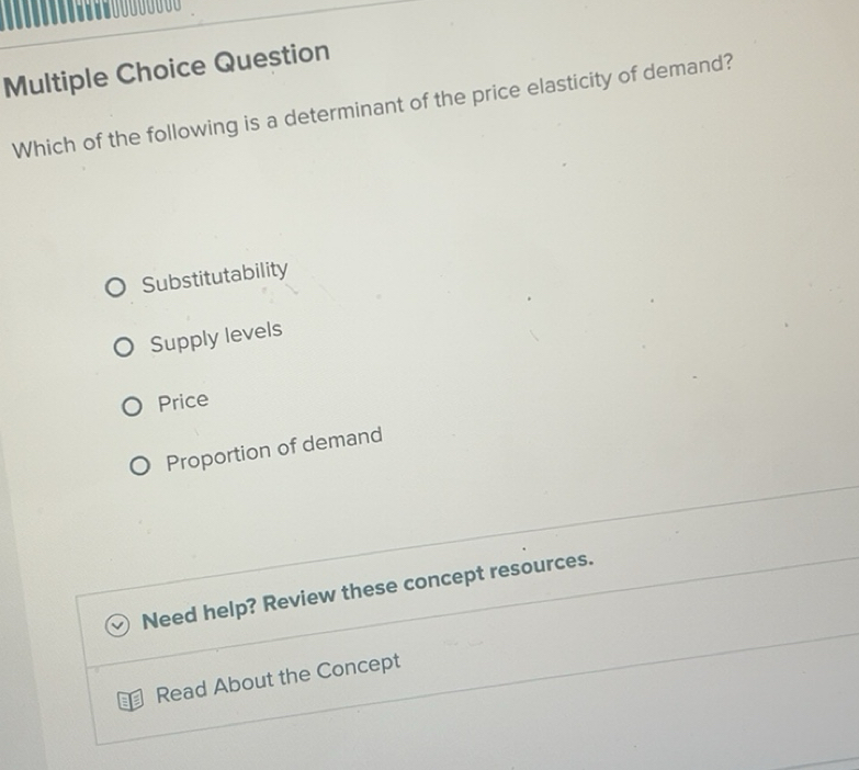 Solved: Question Which of the following is a determinant of the price elasticity of demand ...